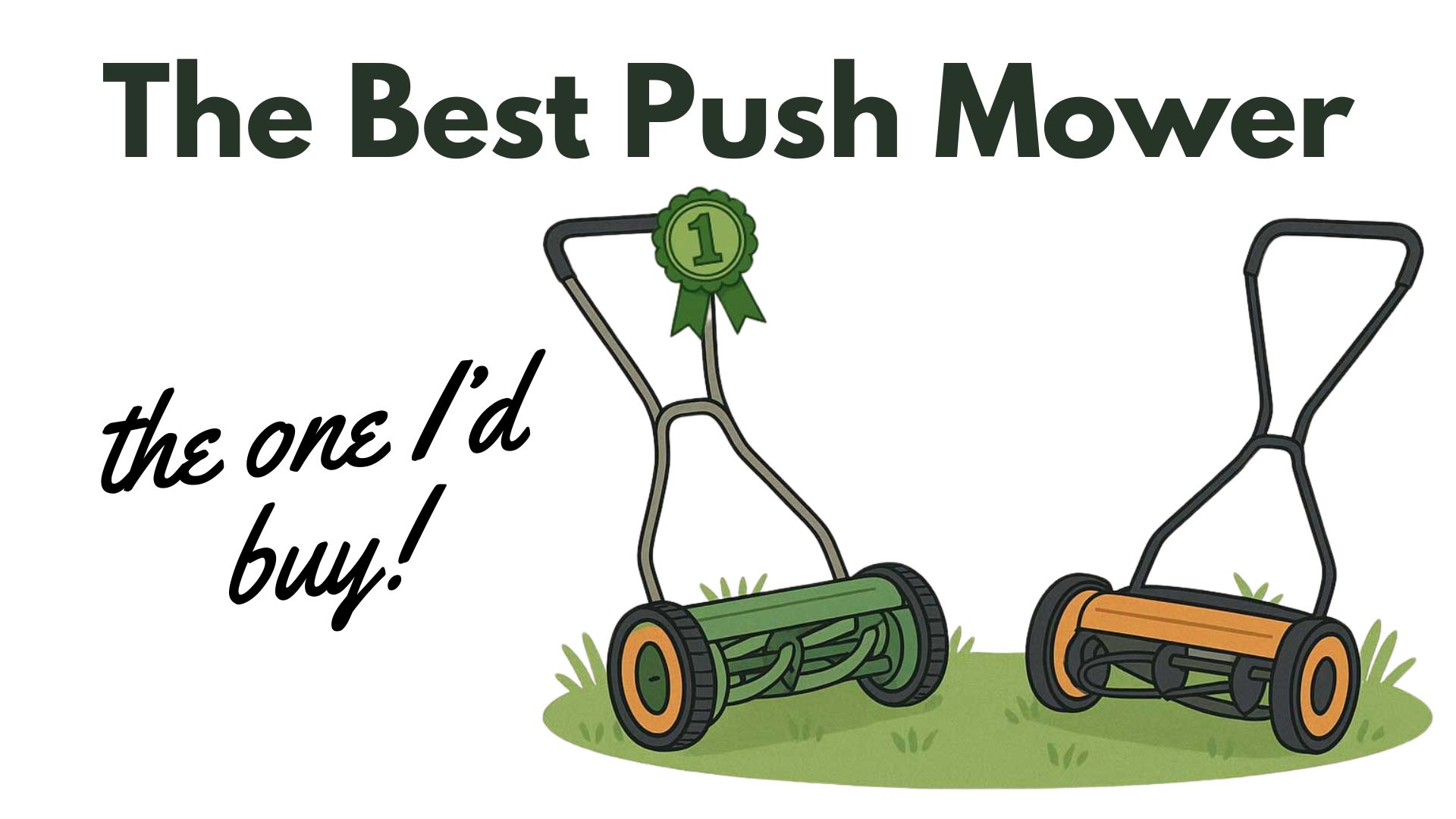 Best Manual Push Mowers - The one I'd buy (and here's why)